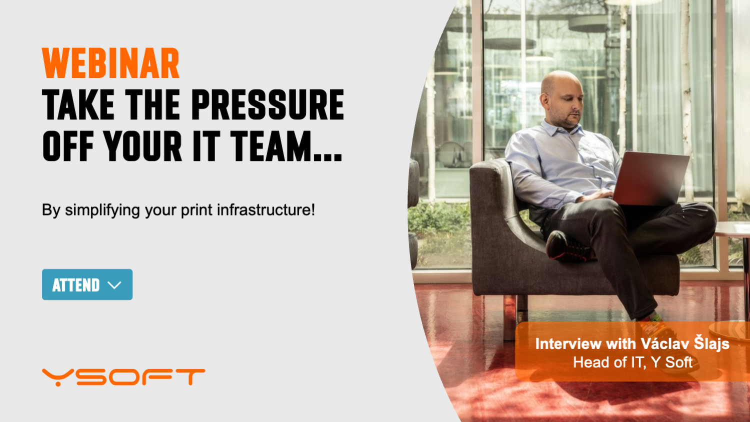 How to Take the Pressure off your IT Team | Y Soft Webinar
